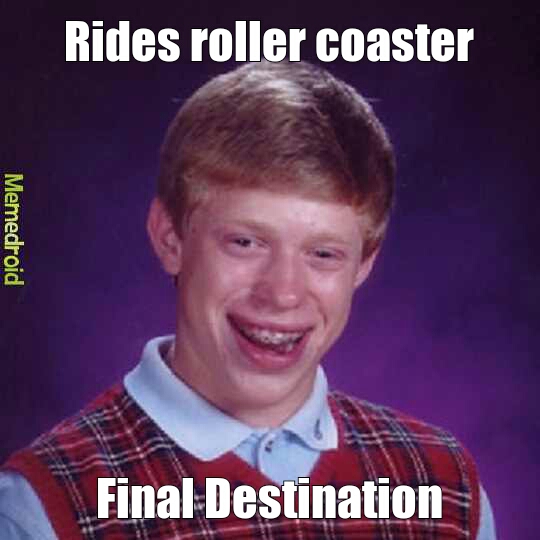 Final Destination - Meme by redtapedskull :) Memedroid