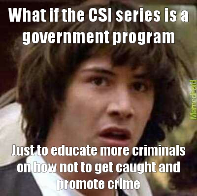 CSI: Conspiracy - Meme by syed.sn :) Memedroid