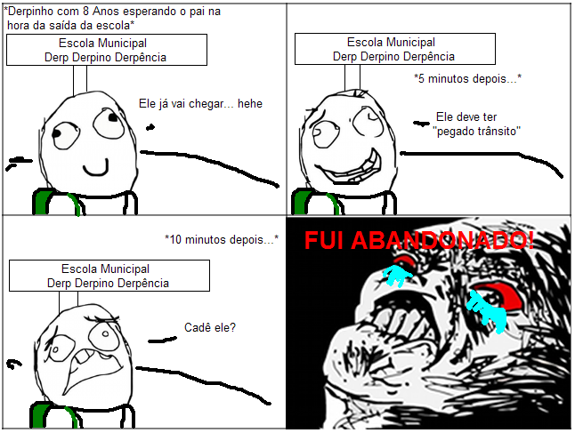 Fui abandonado !!! Hahahahaha - Meme by Marlinho :) Memedroid