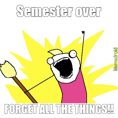 semester over - Meme by thecursed :) Memedroid