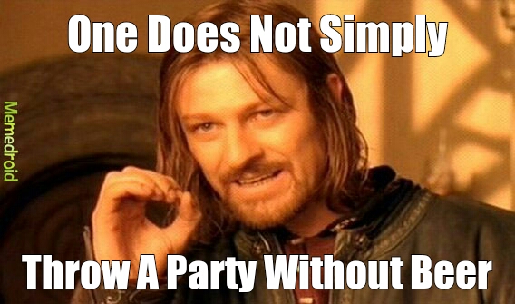 No beer no party.! - Meme by minimal2177 :) Memedroid