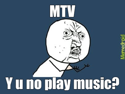 MTV - Meme by Durp :) Memedroid
