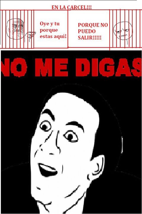 No me digas - Meme subido por anthonyariascr :) Memedroid