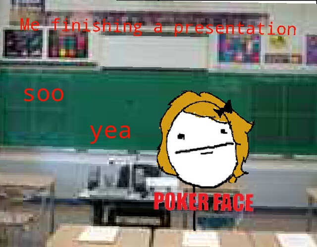 how i finish a presentation - Meme by ajcallejas :) Memedroid