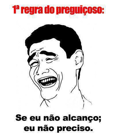 Regra do preguiçoso - Meme by Nheiropi :) Memedroid