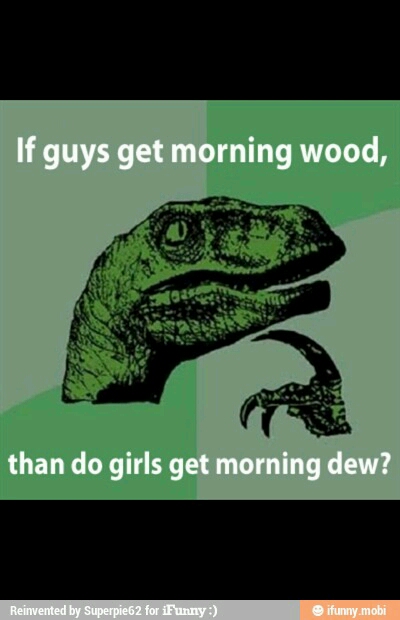 morning dew? - Meme by kbkallday :) Memedroid
