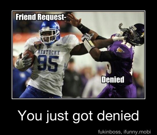 no friend request - Meme by DeSean_Jackson :) Memedroid