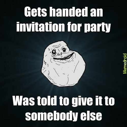 Not invited - Meme by originalstephh :) Memedroid