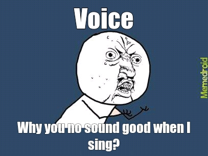 Bad singer - Meme by Pacot33 :) Memedroid
