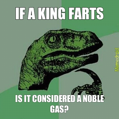 Noble Gas - Meme by changmister :) Memedroid
