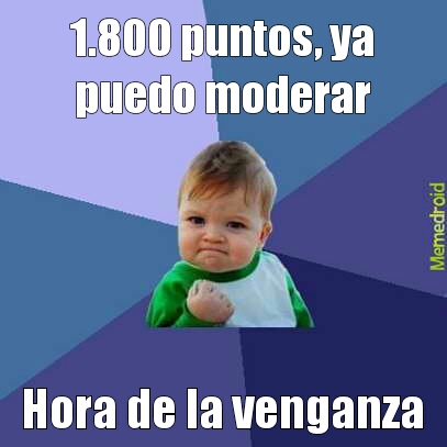 moderadores - Meme by elnenejaviflow :) Memedroid