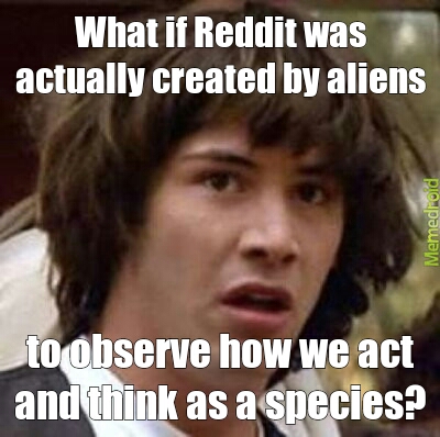 Reddit Alien Aptly Used? - Meme by Artemous :) Memedroid