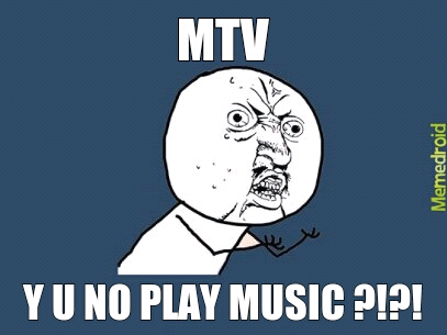 Mtv - Meme by SynthSensation :) Memedroid