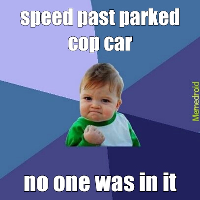 cop - Meme by lorasaurus :) Memedroid
