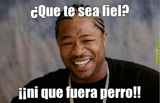 fiel - Meme subido por alju :) Memedroid