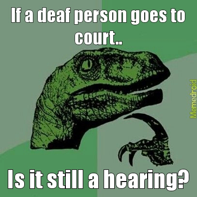deaf - Meme by gizmokirby :) Memedroid