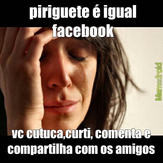 piriguete - Meme by ritadias :) Memedroid