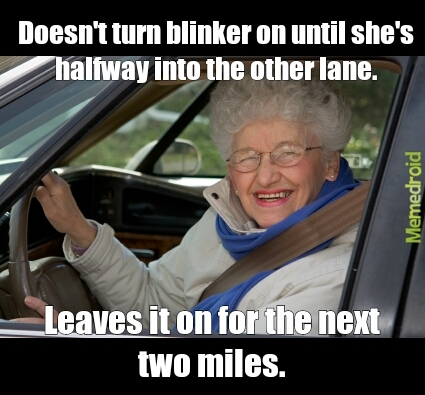 Grandma needs to take a cab. - Meme by bhoggatt2667 :) Memedroid