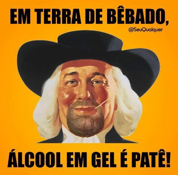 Em terra de bêbado.... - Meme by lupusdumal :) Memedroid