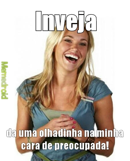 Inveja - Meme by aleh29.navarro :) Memedroid