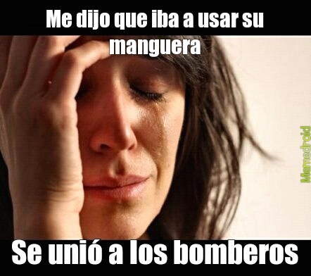bombero - Meme subido por theundermario :) Memedroid