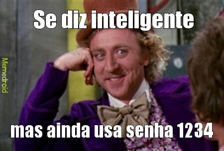 senha - Meme by lucasl.scheid :) Memedroid