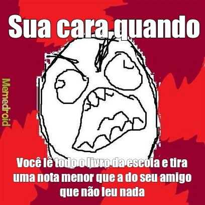 raiva - Meme by oryega912 :) Memedroid