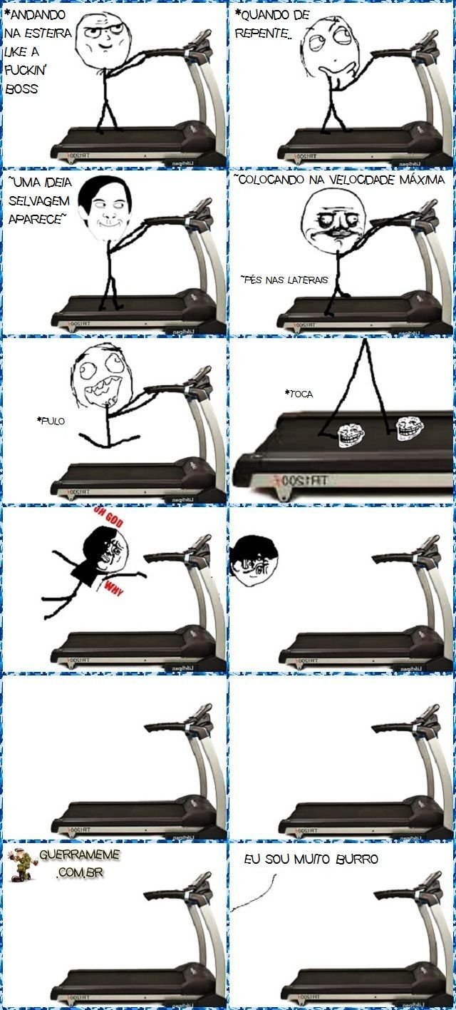 Esteiras. Oh God, Why? - Meme by StheblinddTroll :) Memedroid