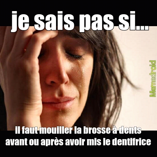 le plus gros problème de ma vie - Meme by bellem37 :) Memedroid