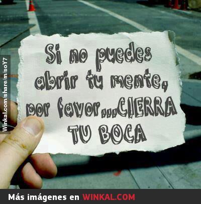 cierra tu boca!!! - Meme subido por fannii :) Memedroid
