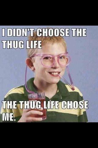 Thug Life - Meme by Dj_Sykes :) Memedroid