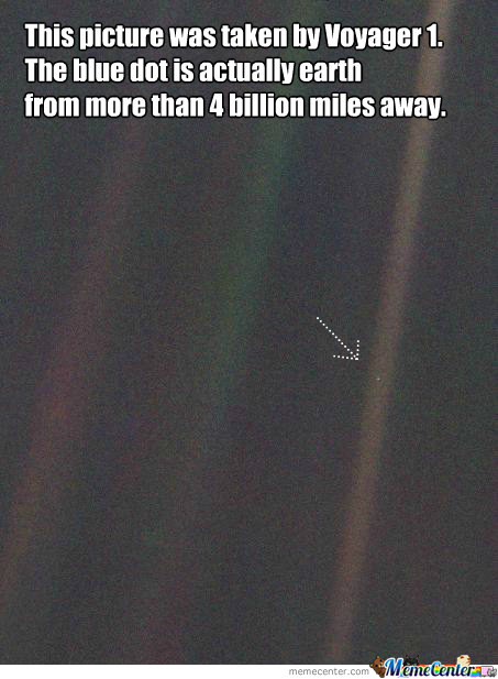 Pale Blue Dot - Meme by Voyager :) Memedroid