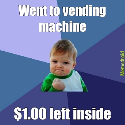 Vending machine - Meme by Legacy16 :) Memedroid