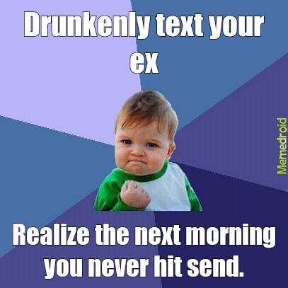 Regrettable drunk texter - Meme by krissyw229 :) Memedroid