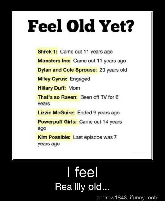 Feel Old? - Meme by MinaSK :) Memedroid