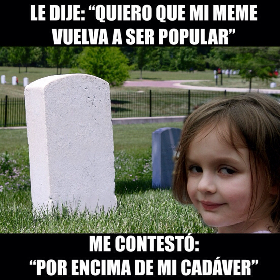 La niña malvada vuleve a atacar - Meme subido por BRAYUUUUM :) Memedroid