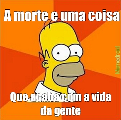 Morte - Meme subido por brunootakuegamer :) Memedroid