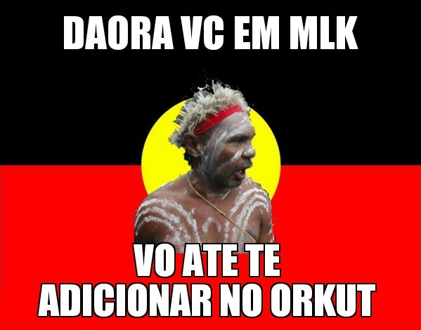 Ei Orkut - Meme by Brunotag :) Memedroid