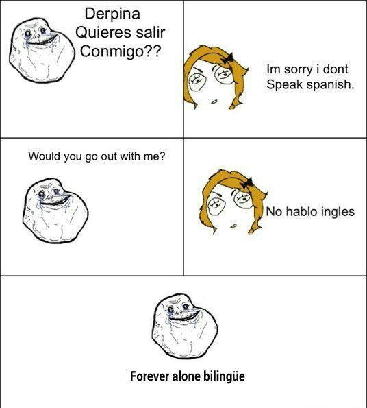Forever alone bilingüe - Meme subido por soydolphin :) Memedroid