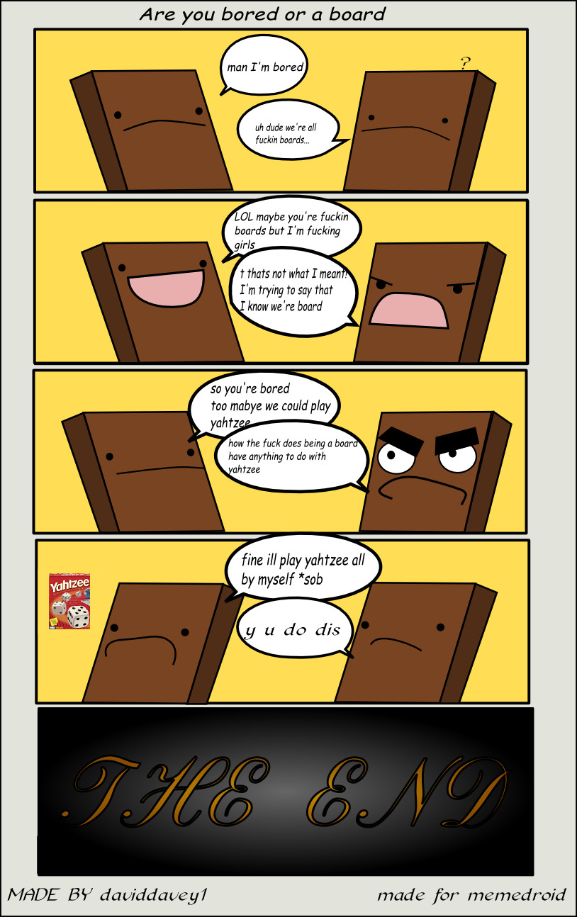 boards... sorry for first one I made it too small - Meme by Daviddavey1 ...