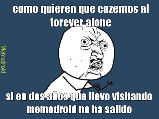 si alguien lo ha conseguido que lo digaa - Meme subido por yuneshn ...