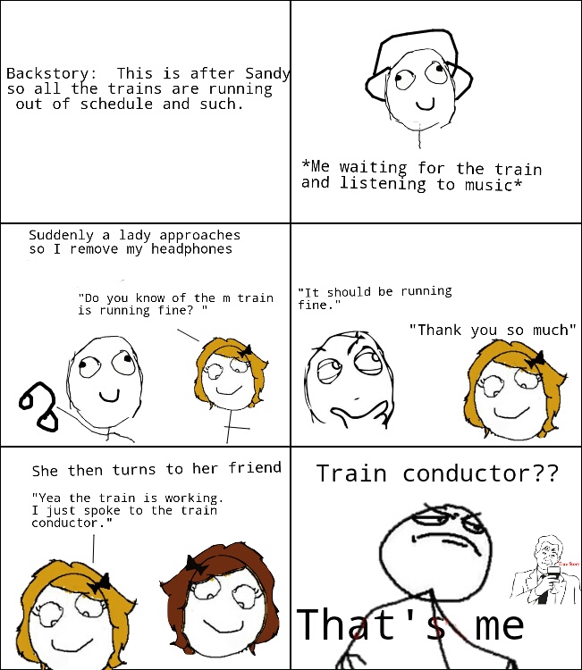 I am now a train conductor - Meme by SilentMrDave :) Memedroid