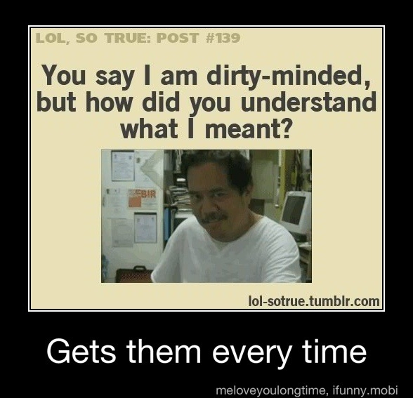 Dirty minded man - Meme subido por krumpinwizard101 :) Memedroid