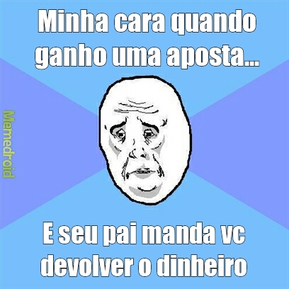 Aposta - Meme by Hector01 :) Memedroid