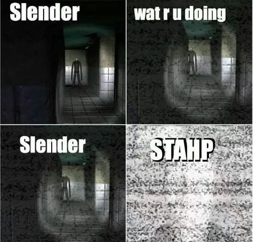 Stahp it slendy - Meme by XxKidBuuxX :) Memedroid