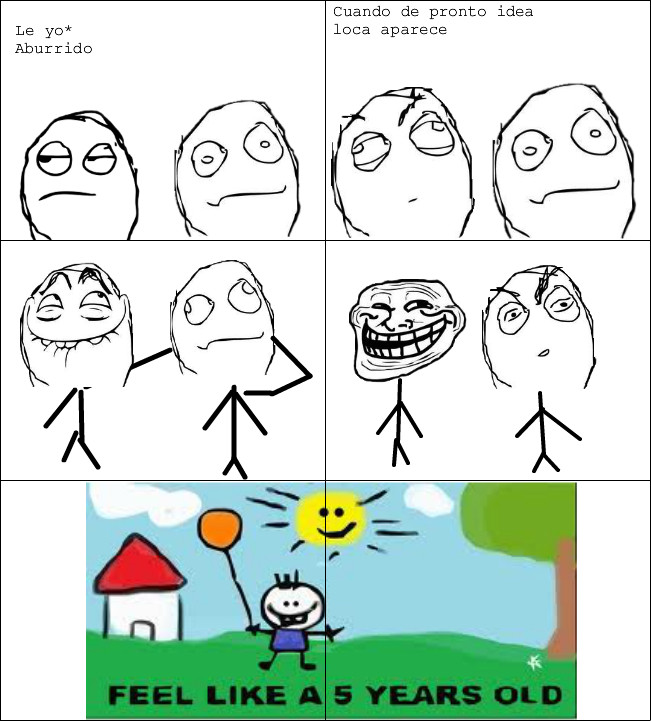 Feel like 5 years old - Meme subido por mess12ooo :) Memedroid