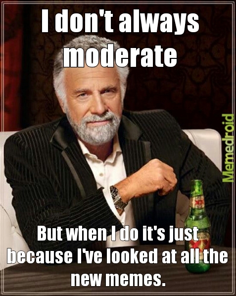 Moderation - Meme subido por SabRael :) Memedroid