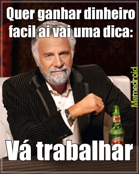 Rsrsrs....vá trabalhar - Meme by pabloalves1712 :) Memedroid