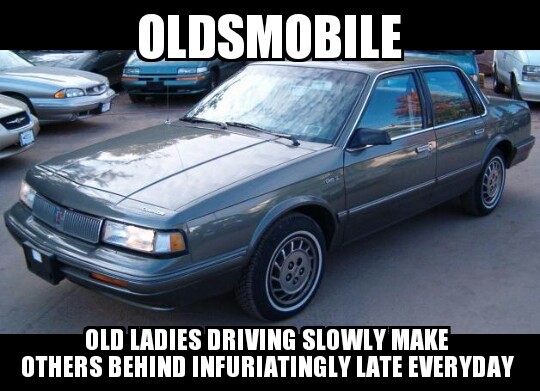 OLDSMOBILE - Meme by armandg14 :) Memedroid