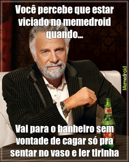 Vício - Meme by joseliosergio :) Memedroid